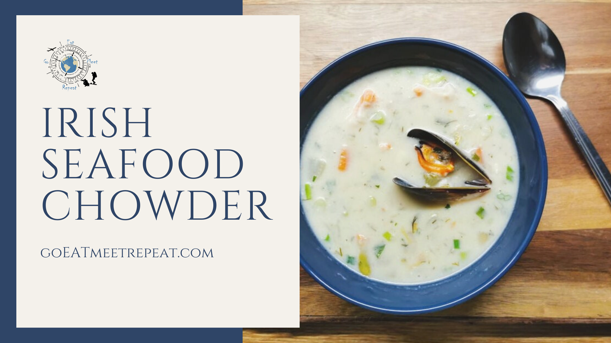 Creamy Irish Seafood Chowder - Go Eat Meet Repeat